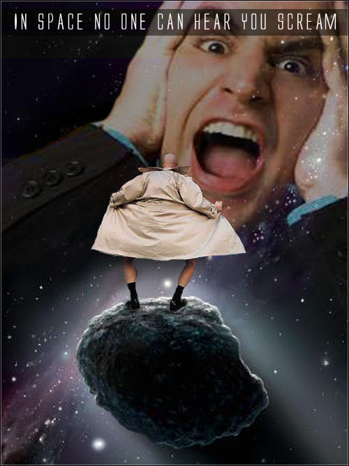 New Tag-Line..."In Space No One Can Hear You Scream..." can't be beaten ...